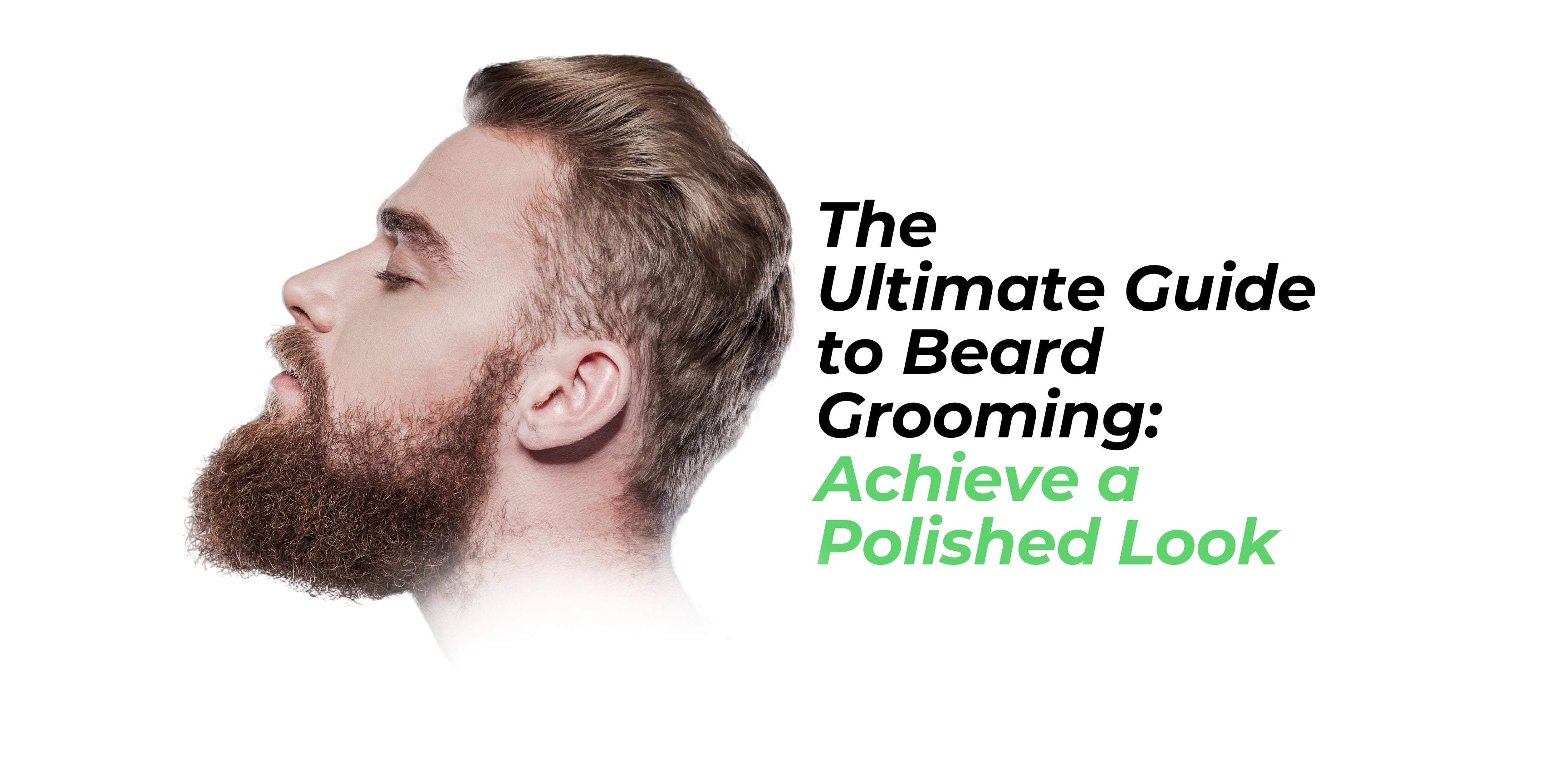 The Ultimate Guide to Beard Grooming: Achieve a Polished Look – Skull ...