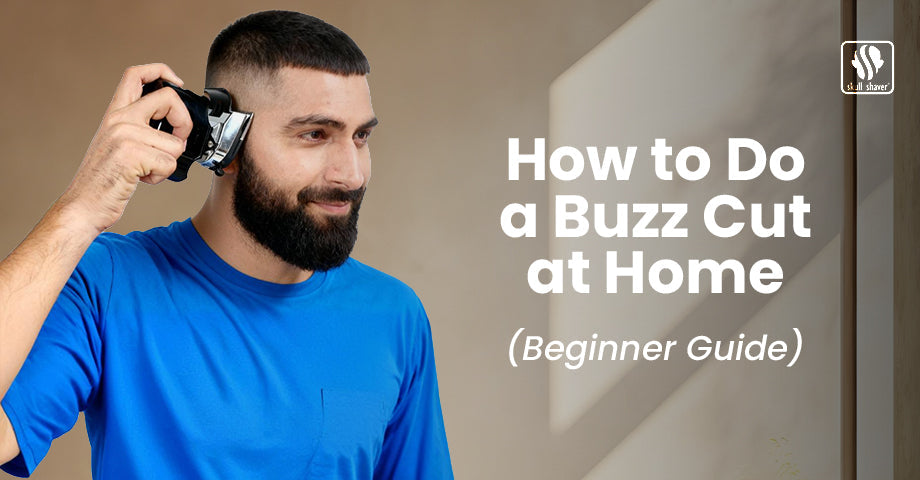 How to Do a Buzz Cut at Home (Beginner Guide + Tips) – Skull Shaver