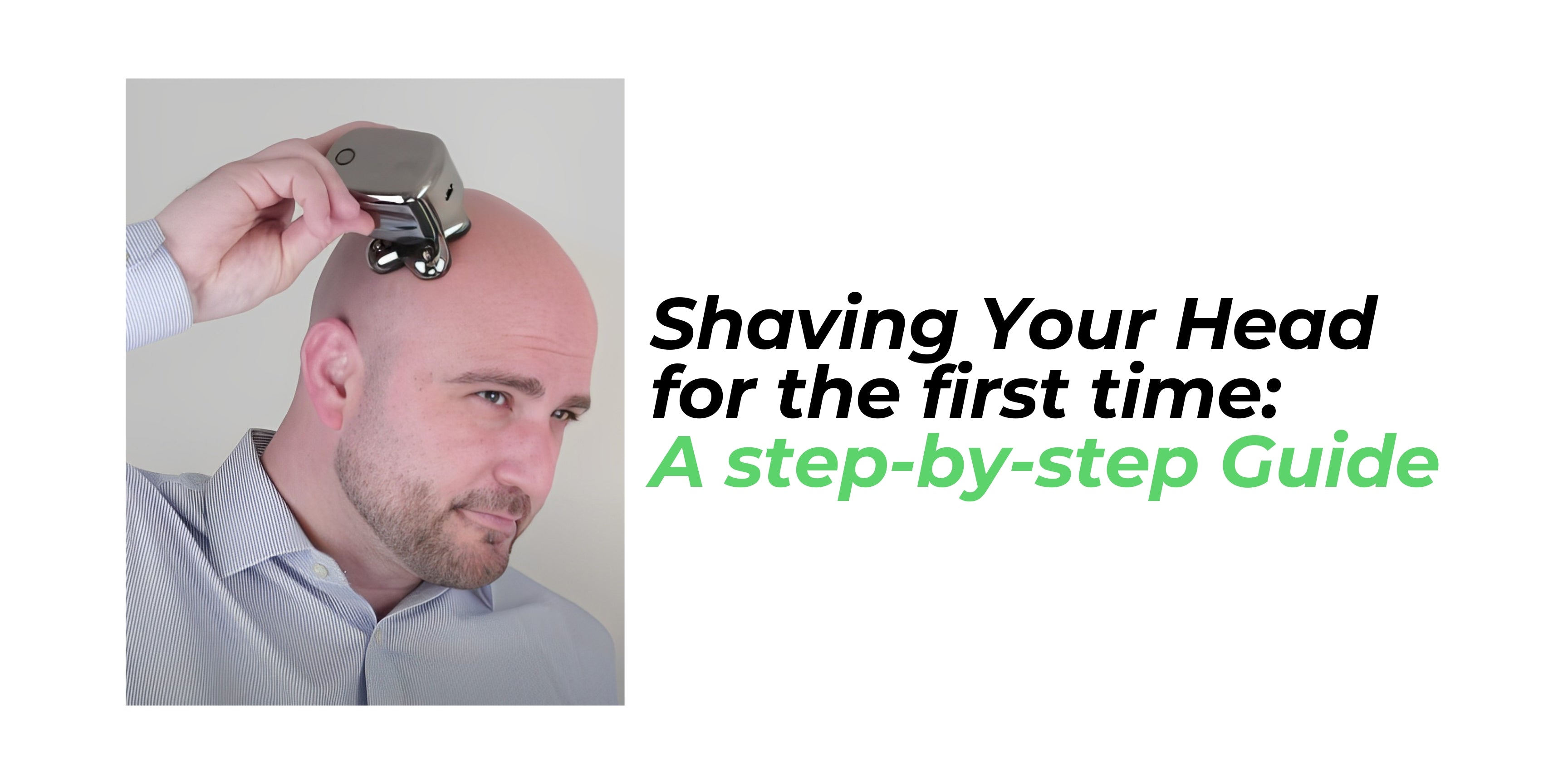 Shaving Your Head for the First Time: A Step-by-Step Guide – Skull Shaver
